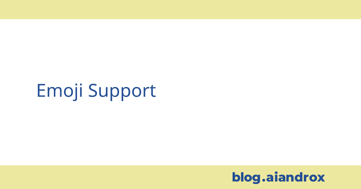 Emoji Support – blog.aiandrox